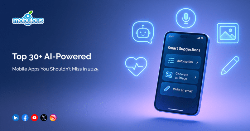 Top 30+ AI-Powered Mobile Apps You Shouldn’t Miss in 2025 - Mobulous Blogs