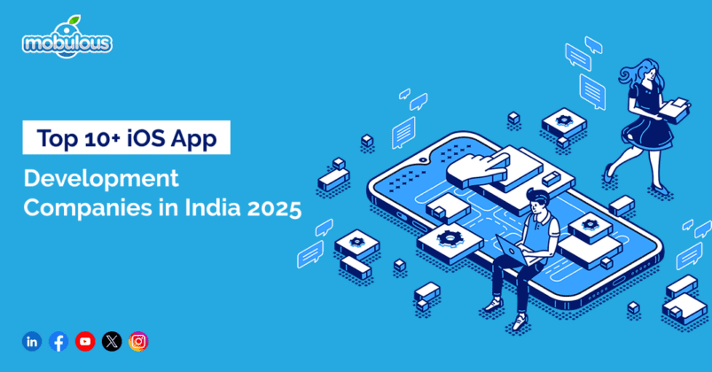 Top 10+ iOS App Development Companies in India @ 2025 - Mobulous Blogs