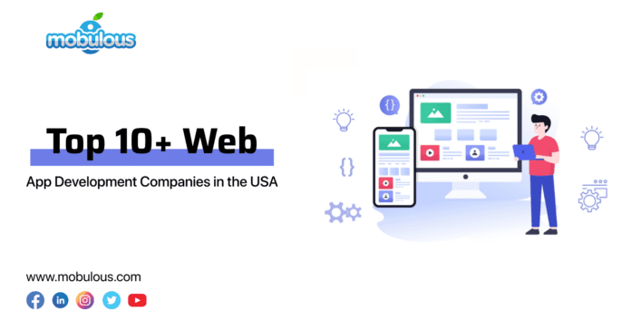 Top 10+ Web App Development Companies in USA - Mobulous Blogs